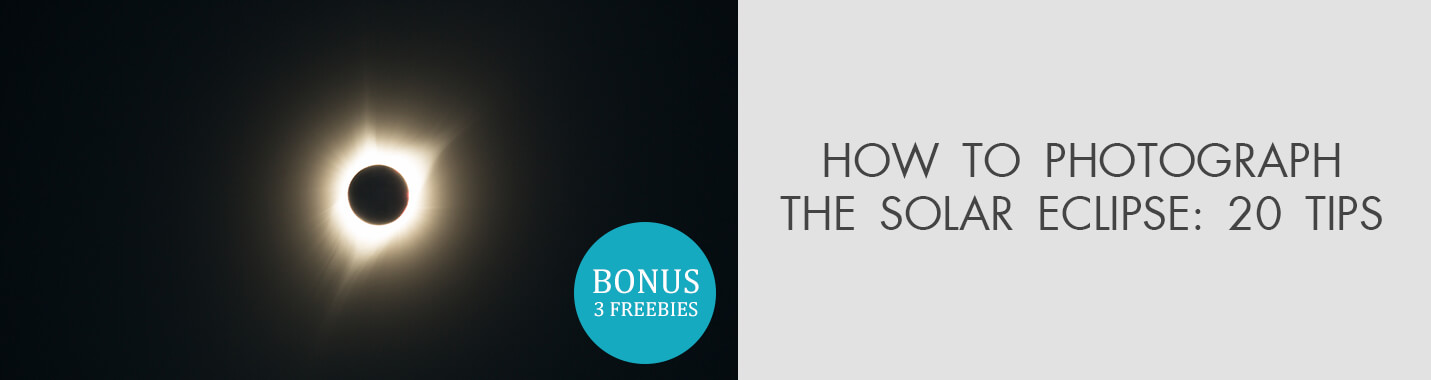 How to Photograph the Solar Eclipse: 20 Tips
