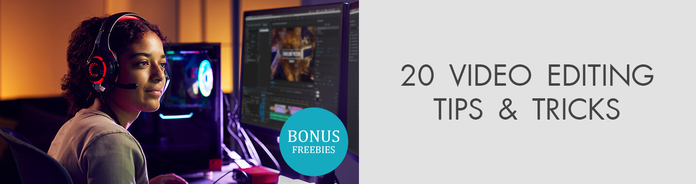 20 Video Editing Tips for Amateurs
