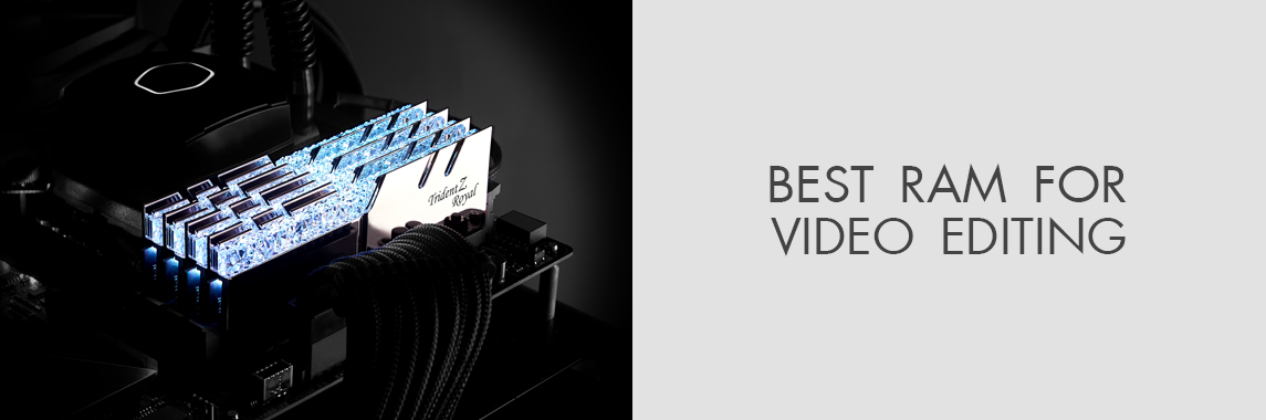 How Much RAM Do You Need for Video Editing: 16GB, 32GB or 64GB?
