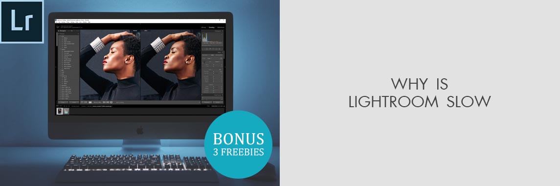 Your Lightroom Slow? – 12 Easy Ways to Speed up Lightroom