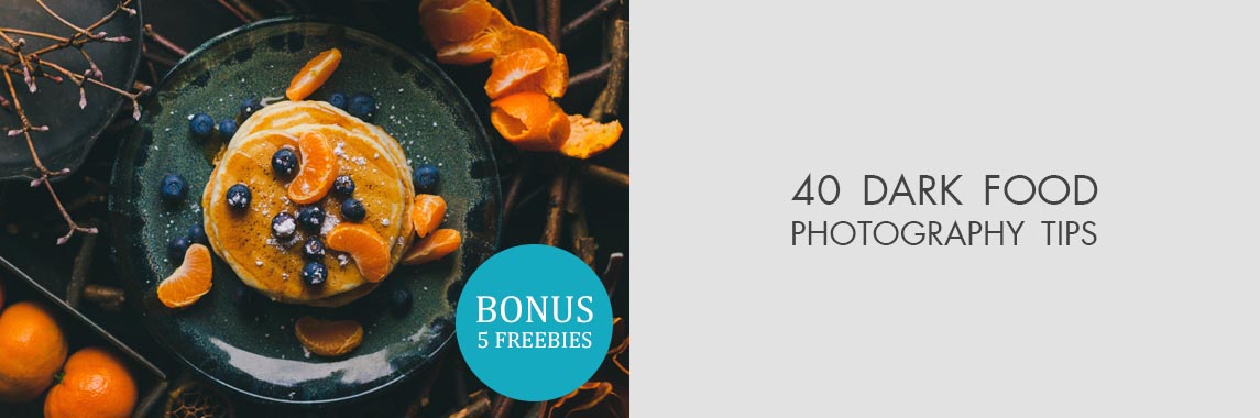 40 Dark Food Photography Tips and Food Styling Ideas