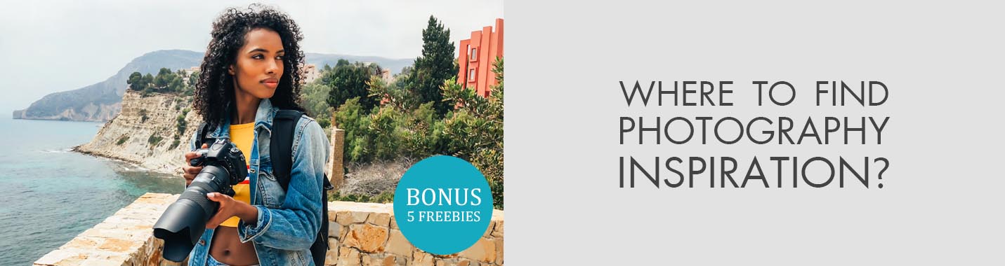 Where to Find Photography Inspiration? 15 Ideas for Inspiration