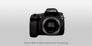 10 Best Cameras for Streaming in 2022